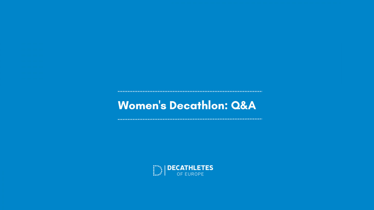 Women’s Decathlon: Q&A – Decathletes of Europe